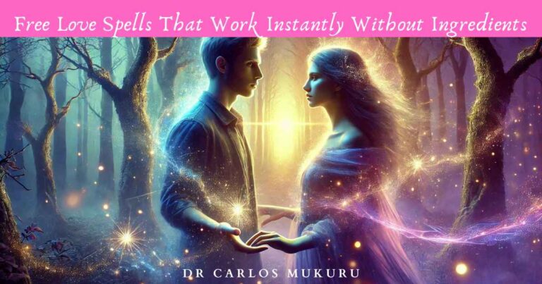 Free Love Spells That Work Instantly Without Ingredients